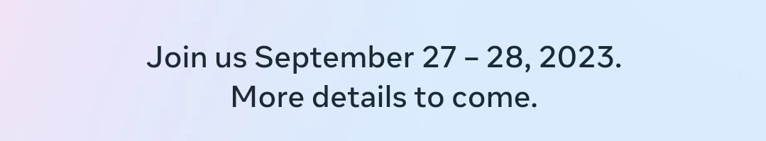 Meta Connect 2023: A Two-Day Event Fuels Speculation Of In-Person ...